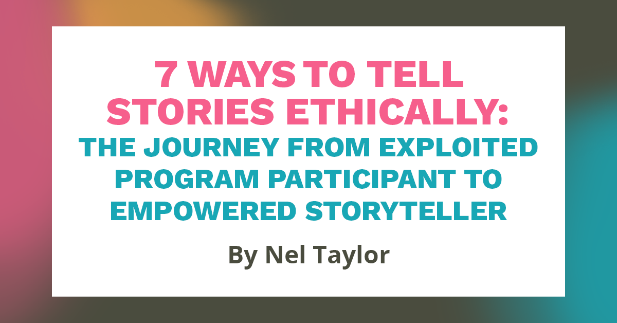 7 ways to tell stories ethically: the journey from exploited program ...