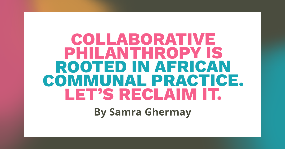 Collaborative philanthropy is rooted in African communal practice. Let ...