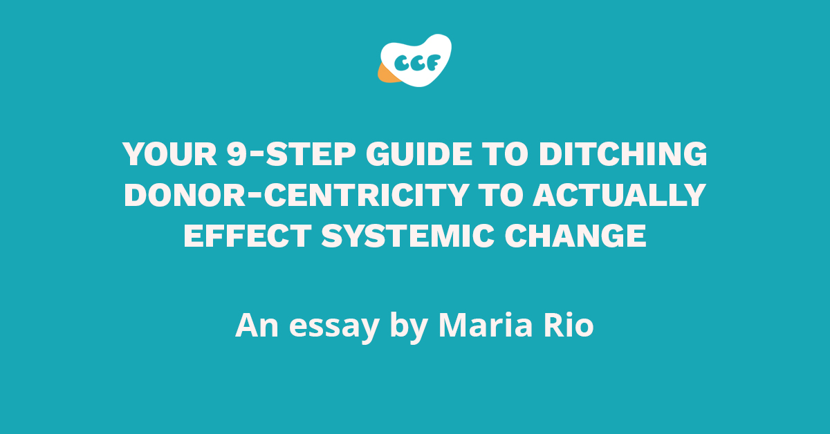 Your 9-step guide to ditching donor-centricity to actually effect ...
