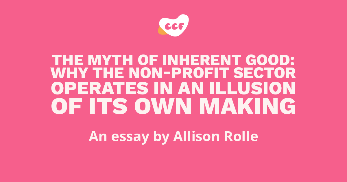 The myth of inherent good: Why the non-profit sector operates in an ...