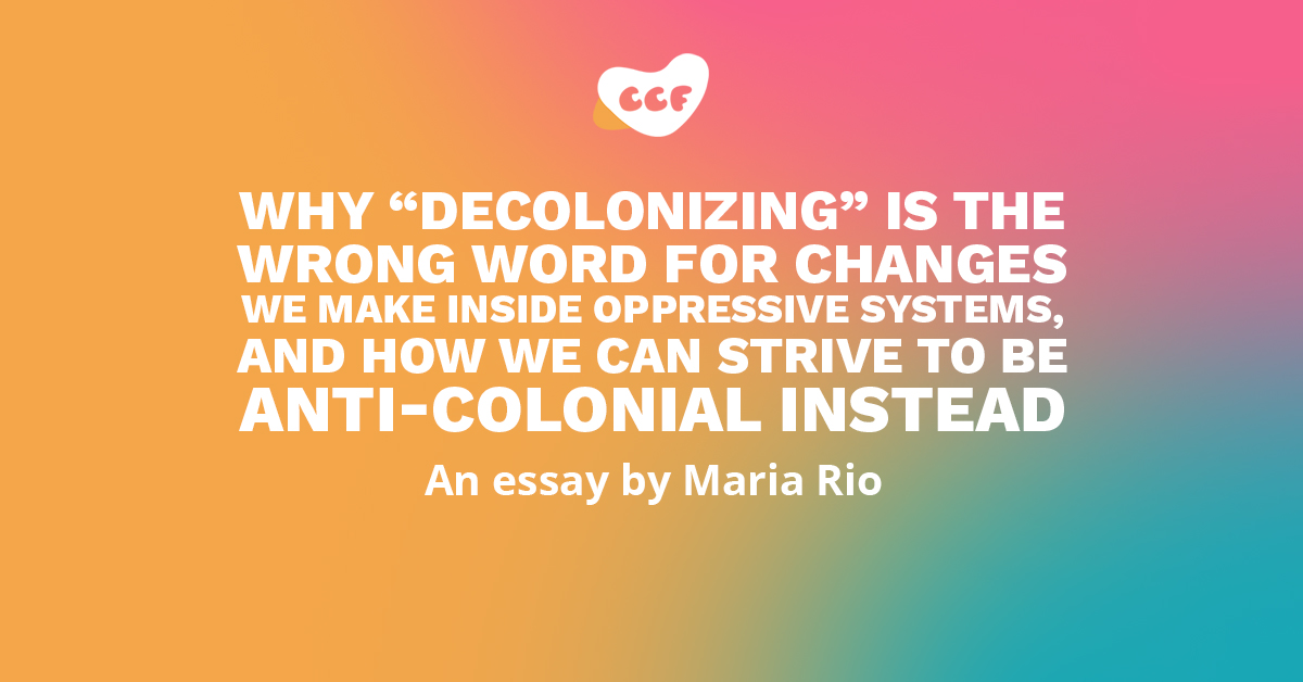 Why “decolonizing” is the wrong word for changes we make inside ...