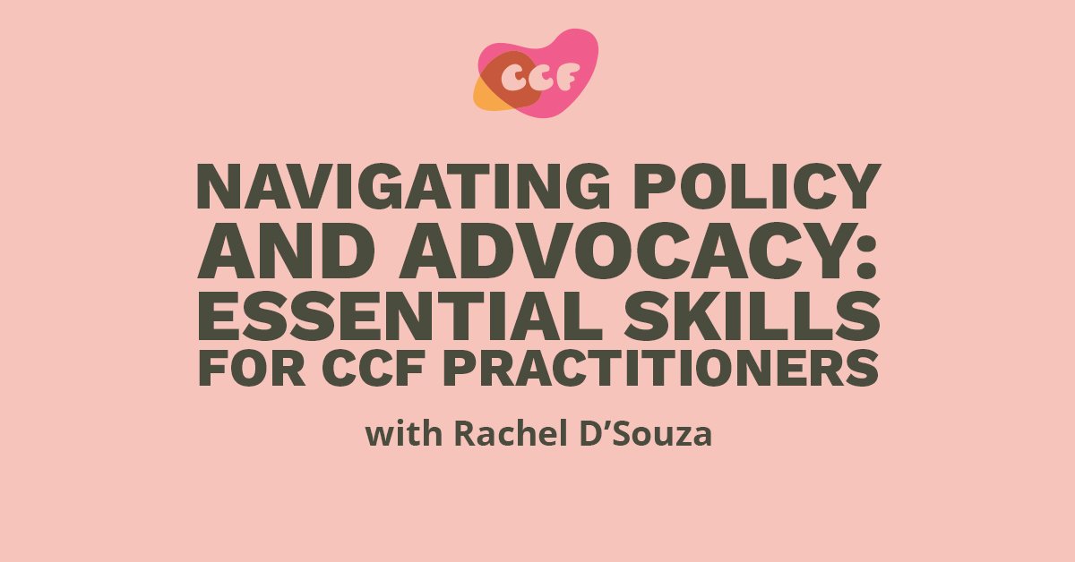 Navigating Policy and Advocacy: Essential Skills for CCF Practitioners