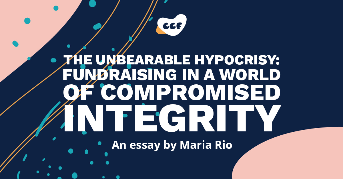 The unbearable hypocrisy: Fundraising in a world of compromised integrity