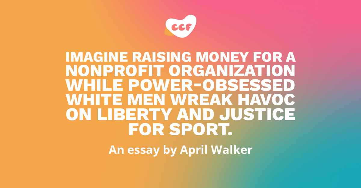 Imagine raising money for a nonprofit organization while power-obsessed ...
